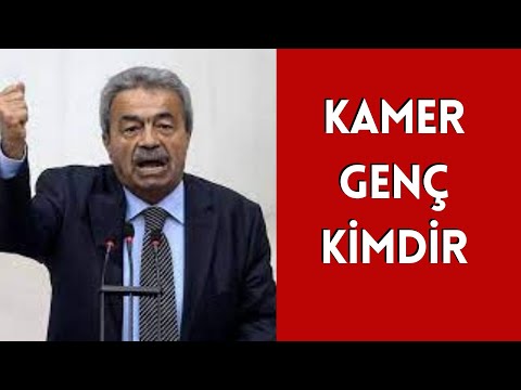 KAMER GENÇ KİMDİR, HAYATI VE HAKKINDA BİLİNMEYENLER