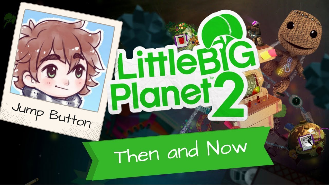 LittleBigPlanet Creator Spotlight - Jump Button - Then and Now part 1 ...