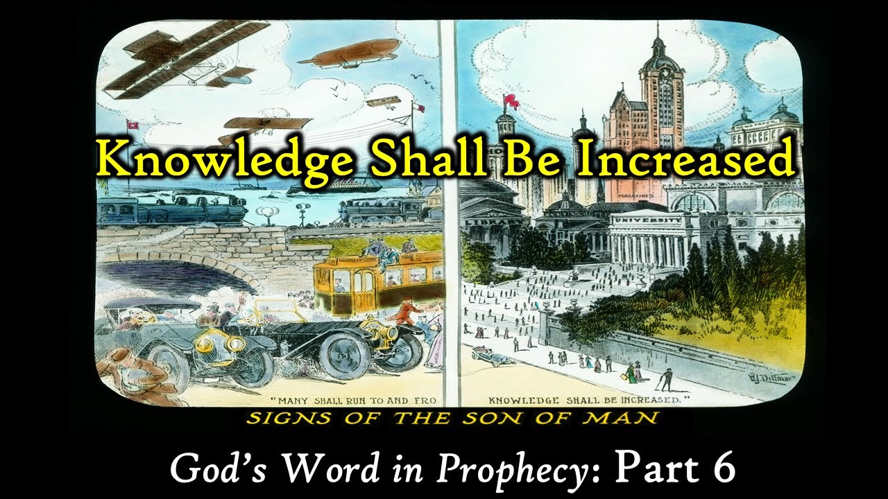 God's Word in Prophecy (Part 6: Knowledge Shall Be Increased) - YouTube