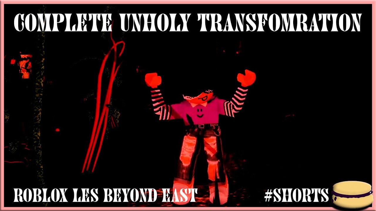 Complete Unholy Transformation in ONE Minute | Roblox Les Beyond East ...