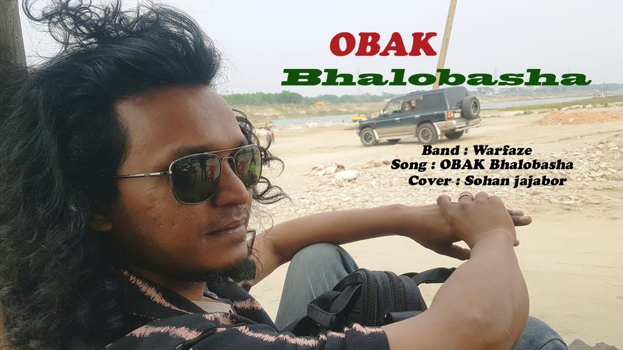 Obak Bhalobasha || Warfaze || Sohan jajabor || Cover - YouTube