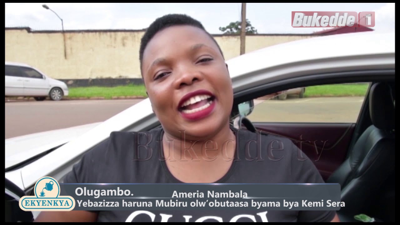 Ameria Nambala Yebazizza haruna Mubiru olw’obutaasa byama bya Kemi Sera ...
