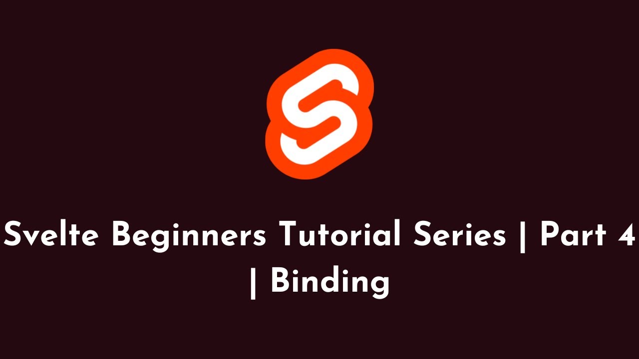 Svelte Beginners Tutorial Series | Part 4 | Binding - YouTube
