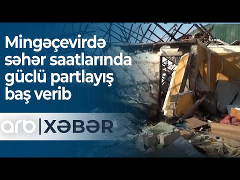 Mingəçevirdə səhər saatlarında güclü partlayış baş verib - ARB Xəbər