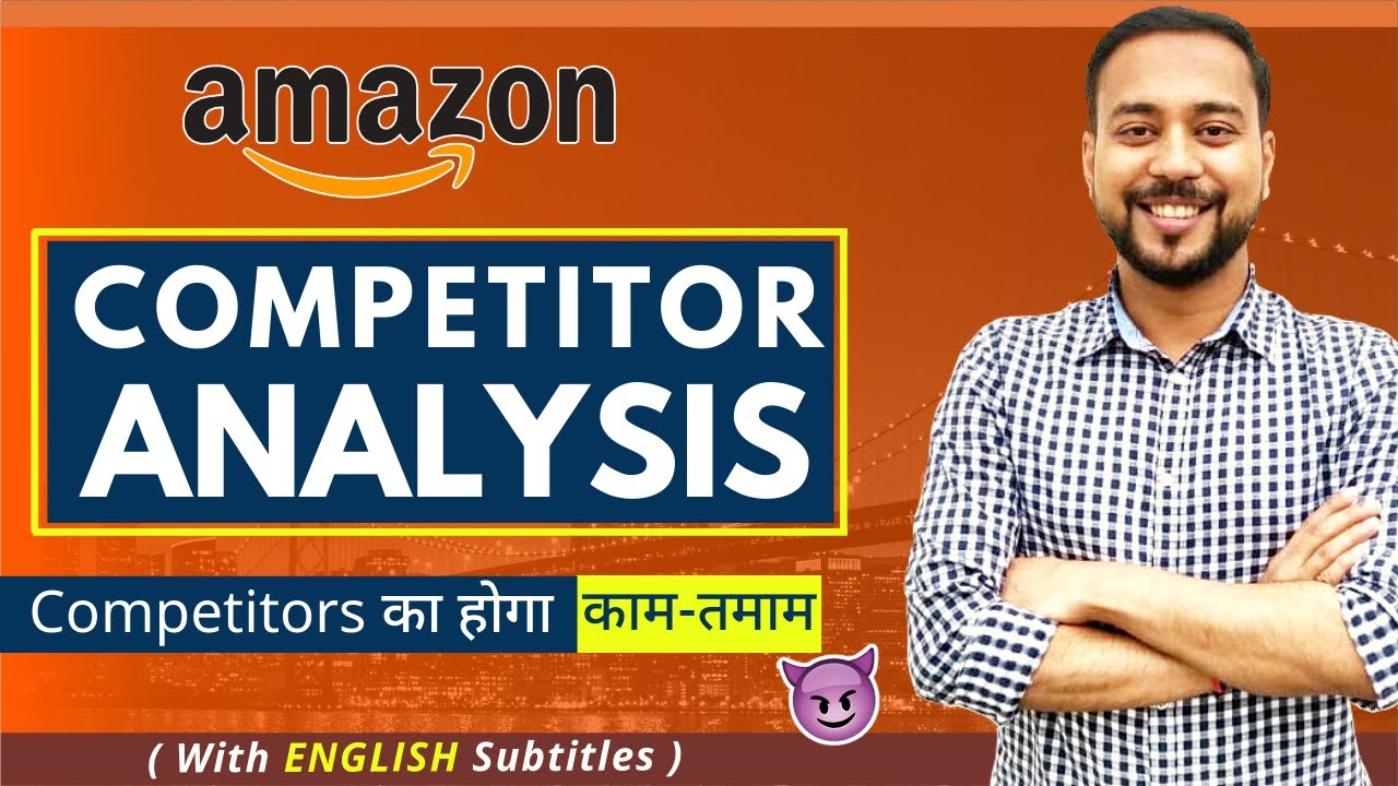 How To Do COMPETITOR ANALYSIS In Amazon FBA Competitor Research how-to-do-competitor-analysis-in-amazon-fba-competitor-research