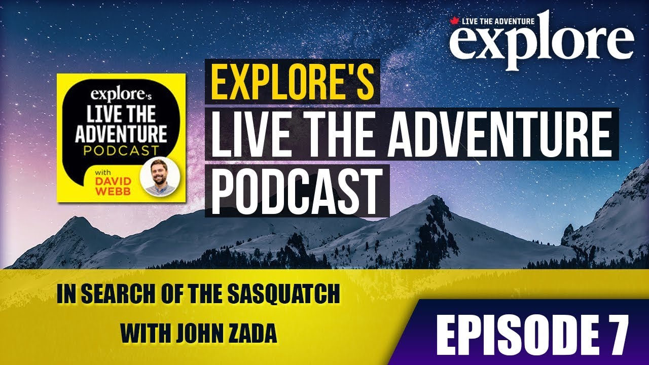 EPISODE 7: In Search of the Sasquatch with John Zada | Live the ...