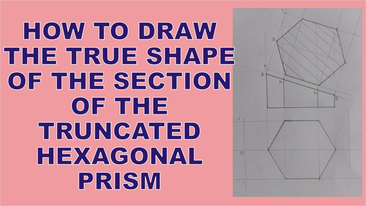 How To Draw The True Shape Of The Section Of The Truncated Hexagonal how-to-draw-the-true-shape-of-the-section-of-the-truncated-hexagonal