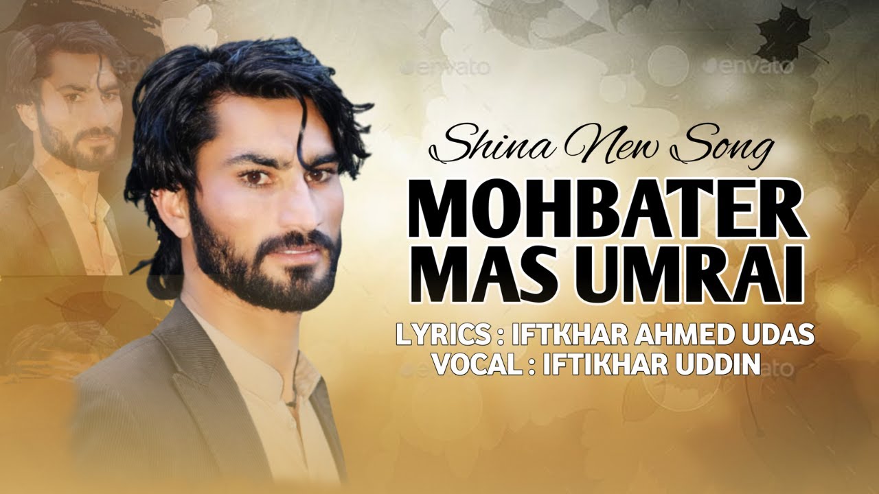 Mohbter Mas Umrai | Shina New Song | Lyrics: Iftikhar Ahmed Hadas | Vocal: Iftikhar Uddin ...