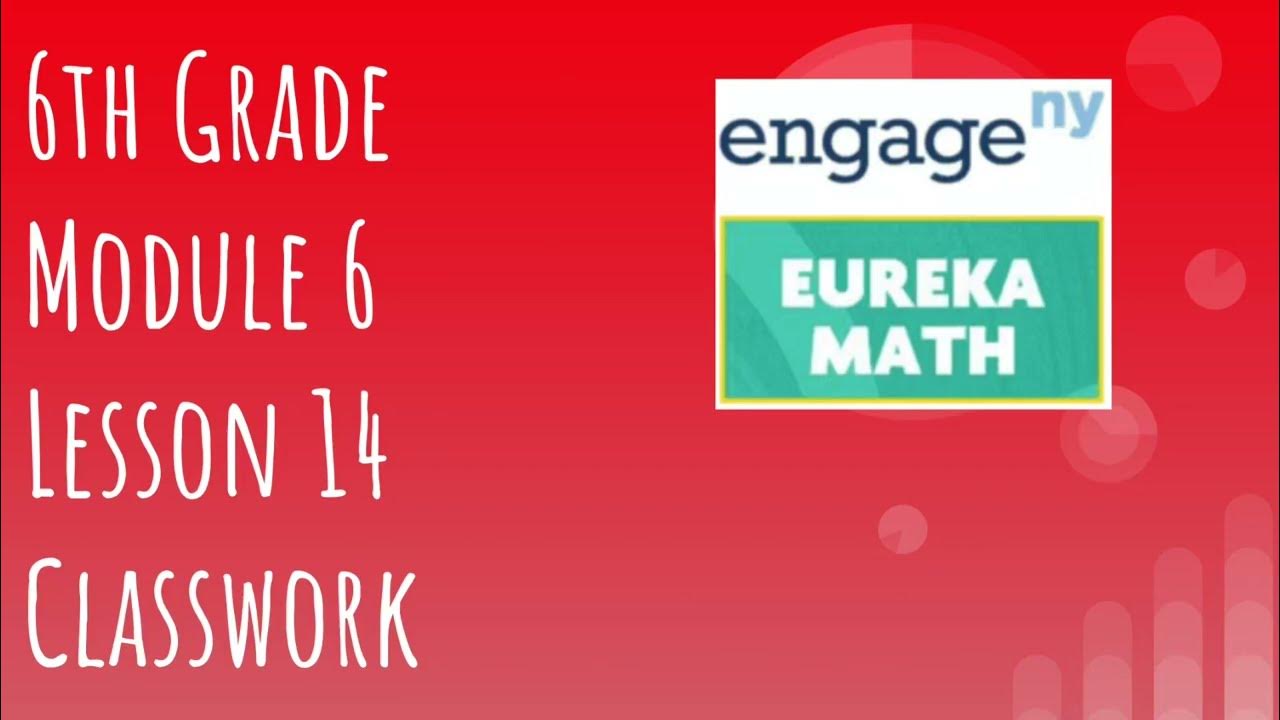 Engage NY // Eureka Math Grade 6 Module 6 Lesson 14 Classwork - YouTube