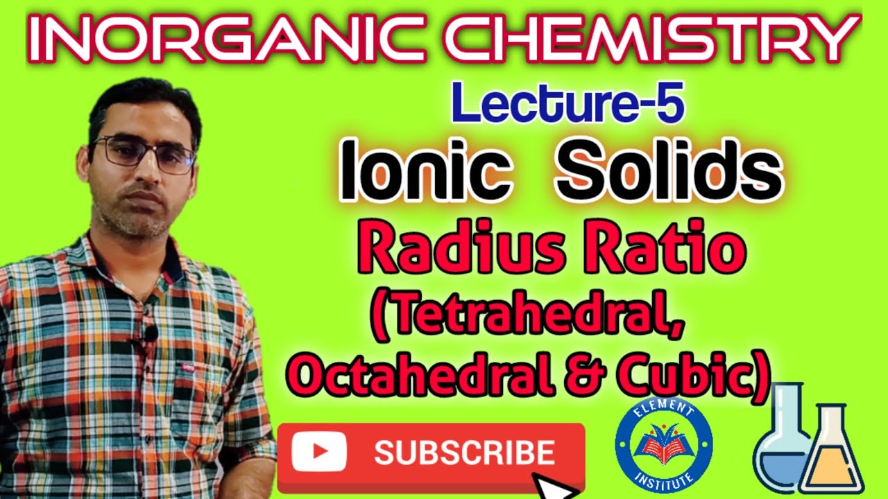 Ionic Solids (Lect.-5) | Radius Ratio of Tetrahedral, Octahedral ...