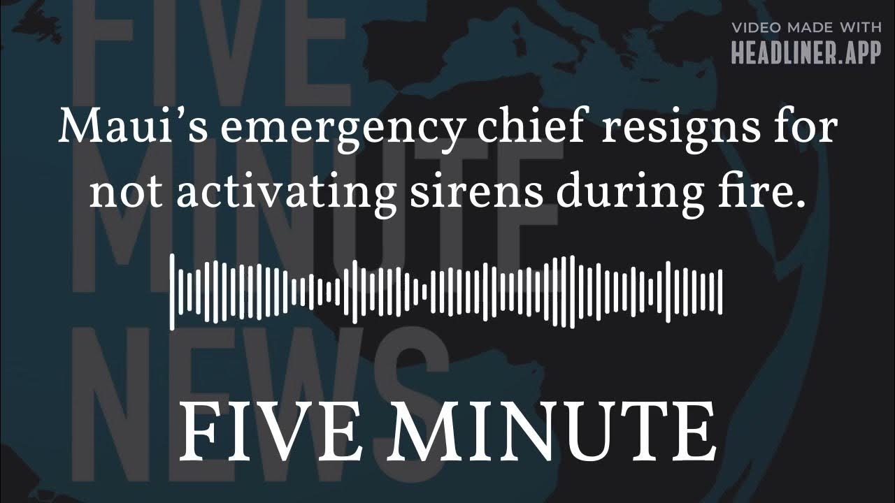 FIVE MINUTE NEWS - Maui’s emergency chief resigns for not activating sirens during fire. - YouTube