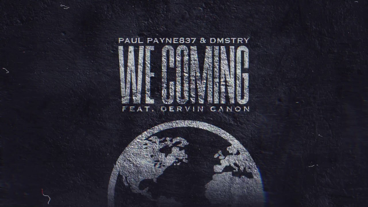Paul Payne837 & Dmstry - We Coming ft. Dervin Canon (Official Audio ...