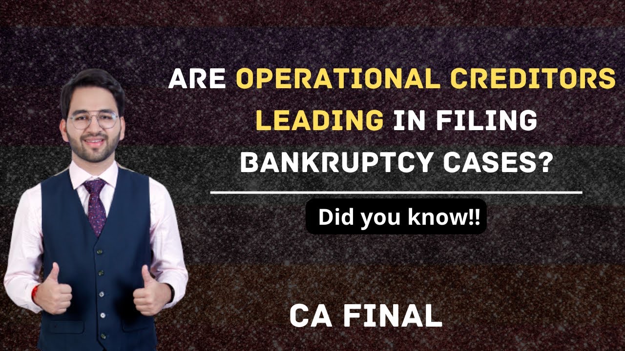 Operational Creditors Leads in filing Bankruptcy Cases ICAI | CA | CS ...