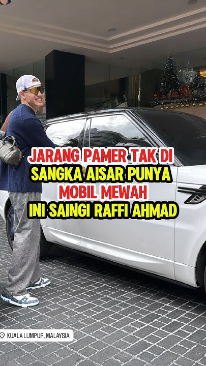 Mobil mewah aisar kalahkan Raffi Ahmad #aisarkhaled #fujian #fujiaisar #baimpaula #raffiahmad ...