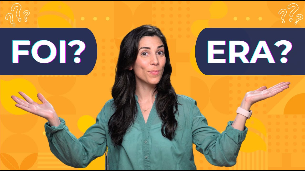 FOI or ERA? How to use the verb SER in the past tense | Brazilian ...