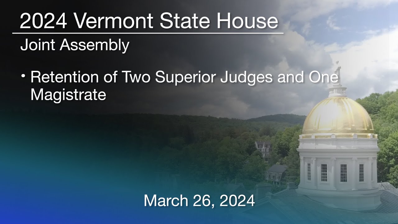 Vermont State House - Joint Assembly: Retention of Two Superior Judges ...