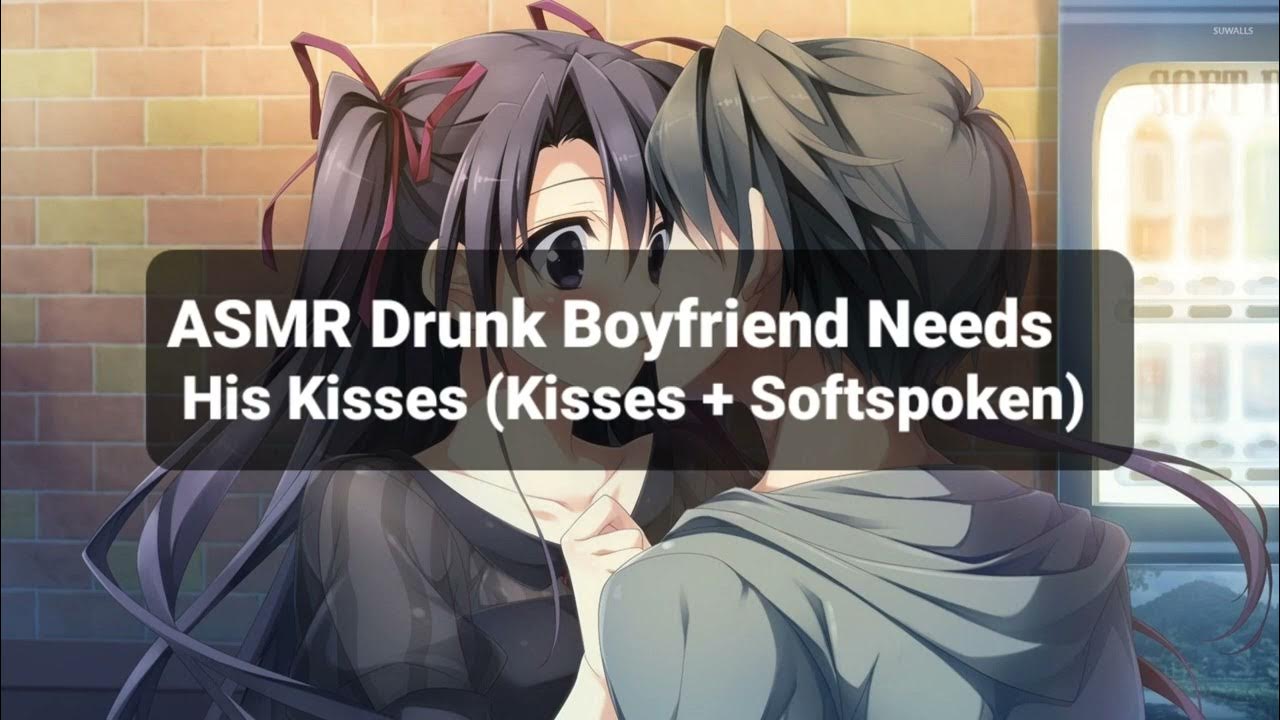 ASMR Drunk Boyfriend Needs his Kisses (Kisses + SoftSpoken) - YouTube