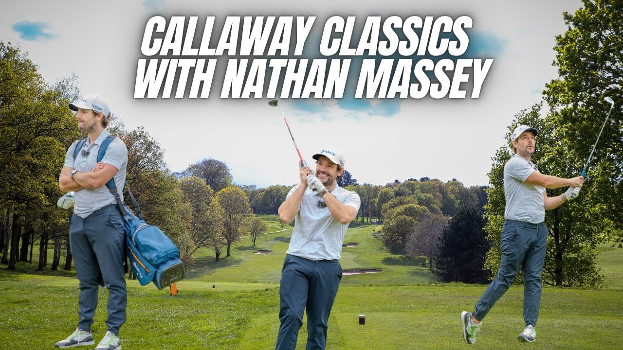 CALLAWAY CLASSICS WITH NATHAN MASSEY - YouTube