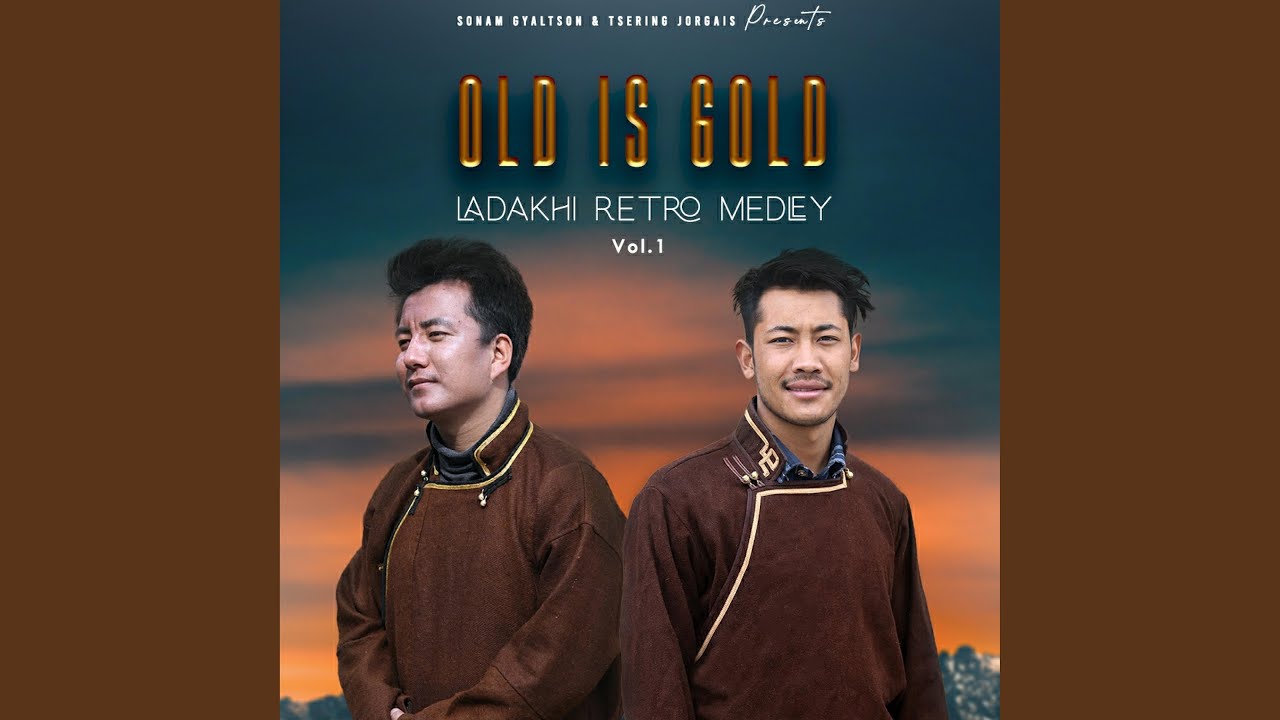 Old Is Gold | Ladakhi Retro Medley | Tsering Jorgais - YouTube