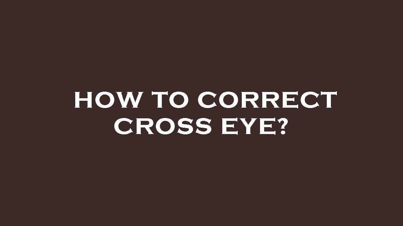How to correct cross eye? - YouTube