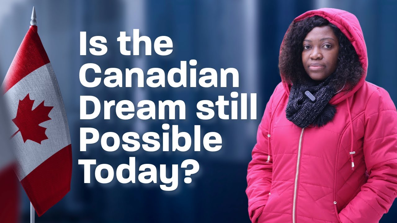Is the Canadian Dream still Possible Today? - YouTube
