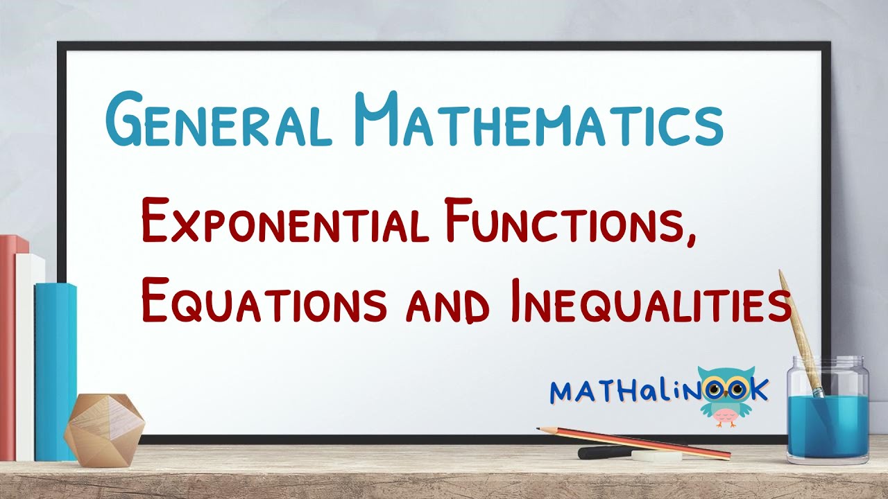 General Mathematics | Exponential Functions, Equations and Inequalities ...