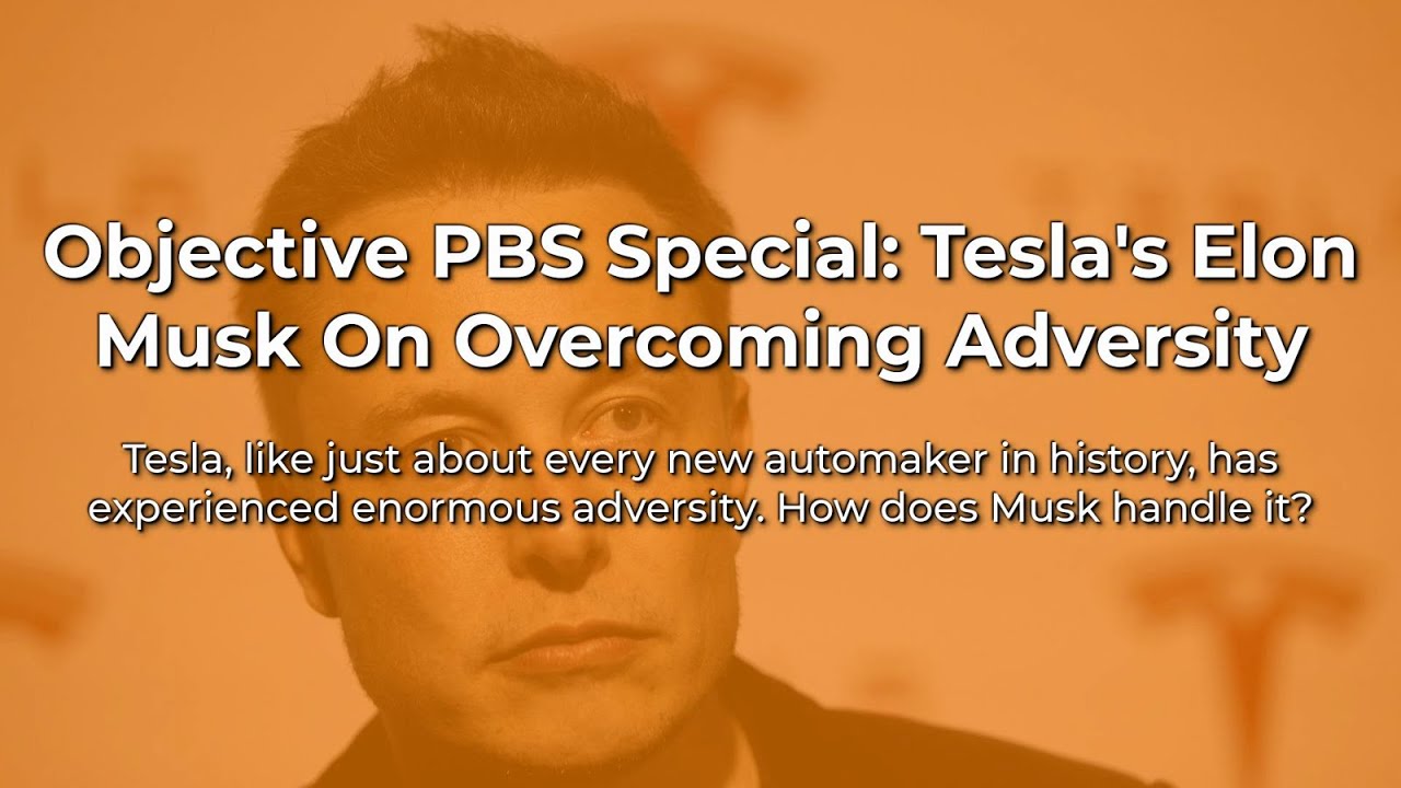 Objective PBS Special: Tesla's Elon Musk On Overcoming Adversity - Elon ...
