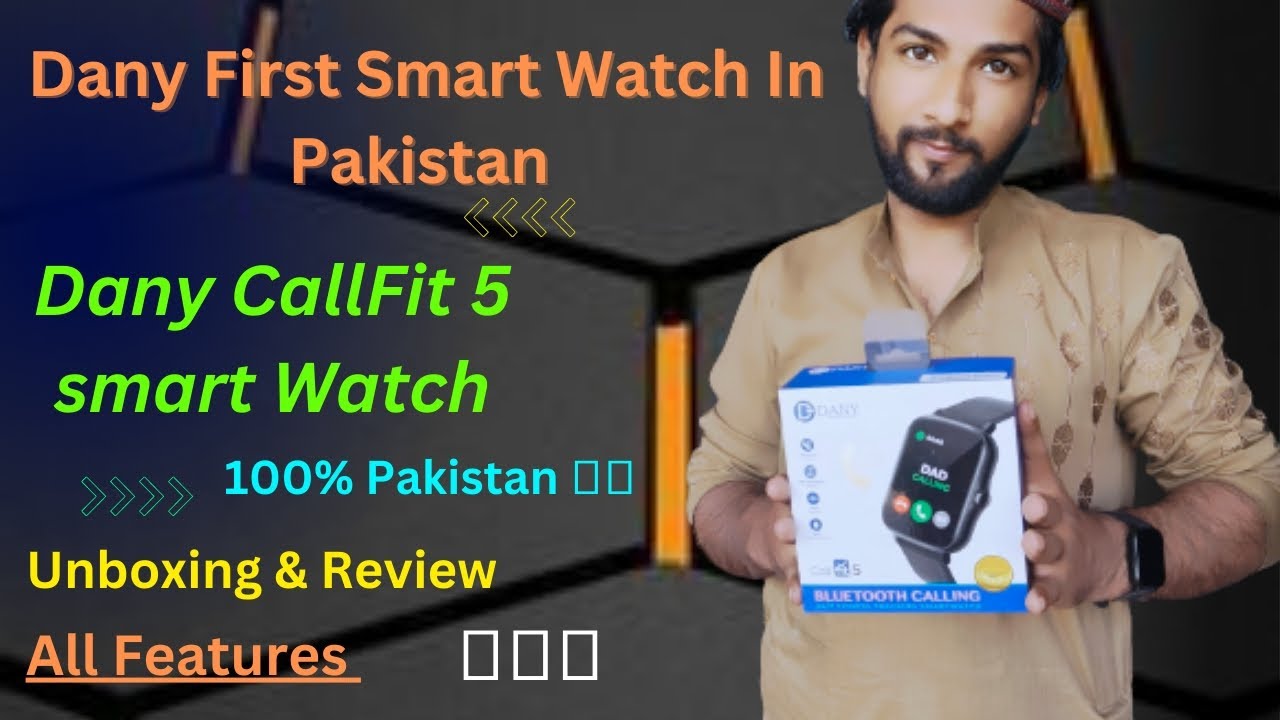 Dany CallFit 5 Pakistan First Smart Watch Unboxing And Review - YouTube