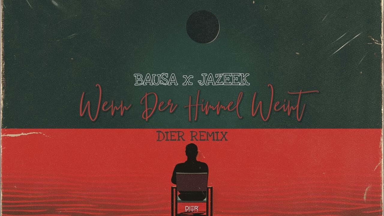 BAUSA x JAZEEK - WENN DER HIMMEL WEINT (DIER REMIX) - YouTube