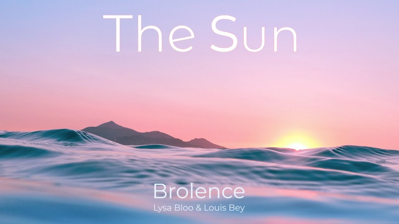 Brolence - The Sun (Ft. Lysa Bloo & Louis Bey) - YouTube