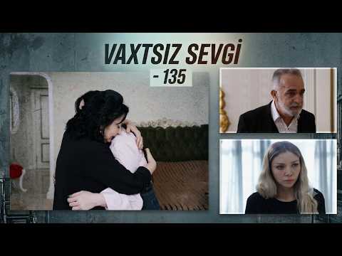 Vaxtsız Sevgi | 135-ci seriya | 29.07.2026