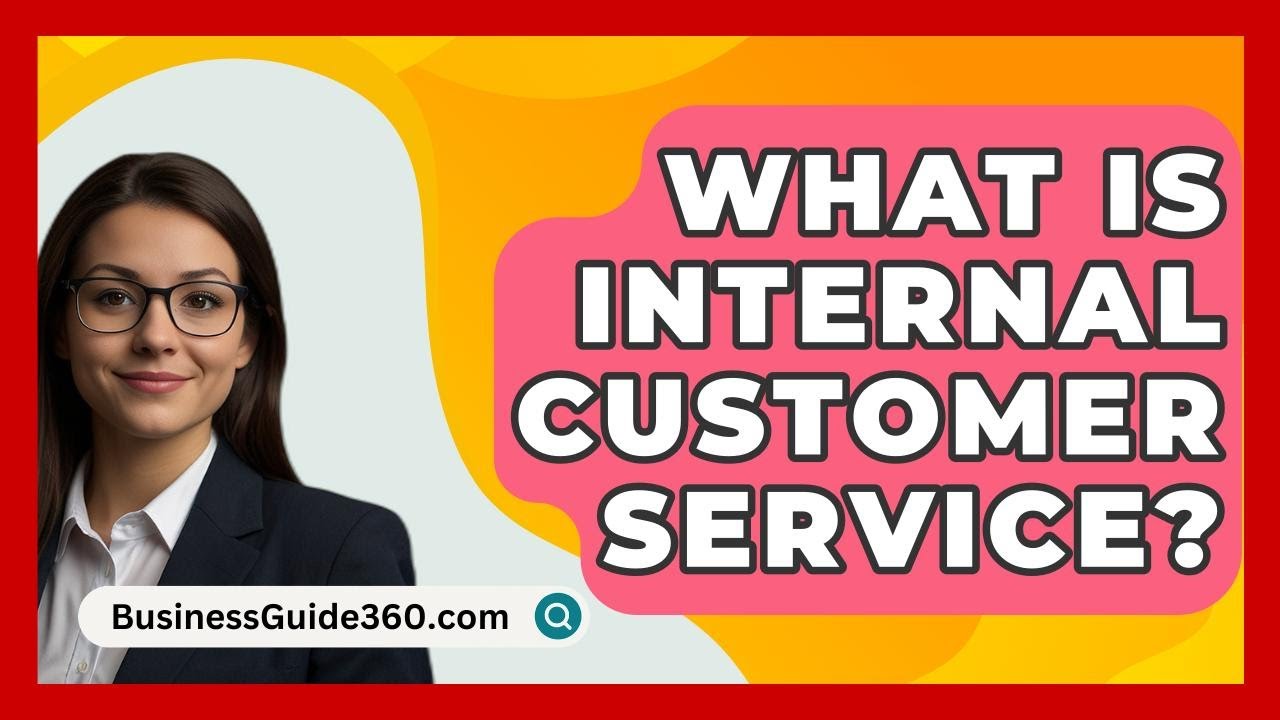 What Is Internal Customer Service? - BusinessGuide360.com - YouTube