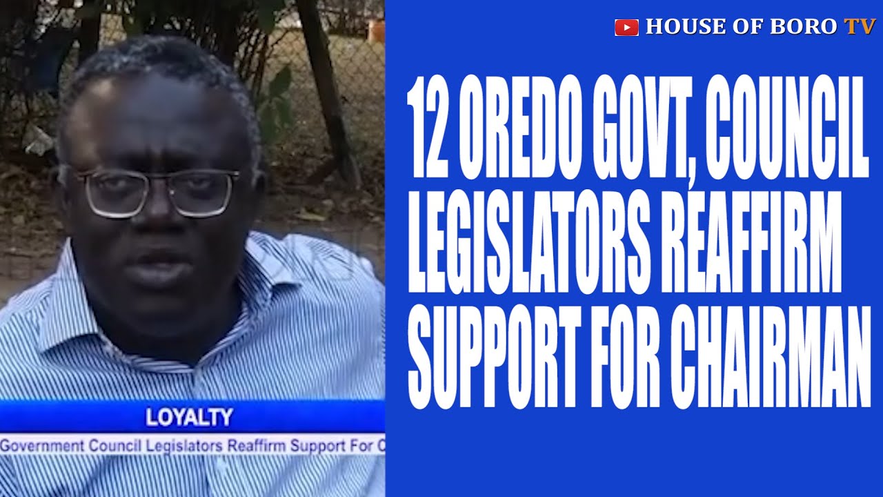 THE 12 OREDO GOVT. COUNCIL LEGISLATORS REAFFIRM SUPPORT FOR OREDO ...