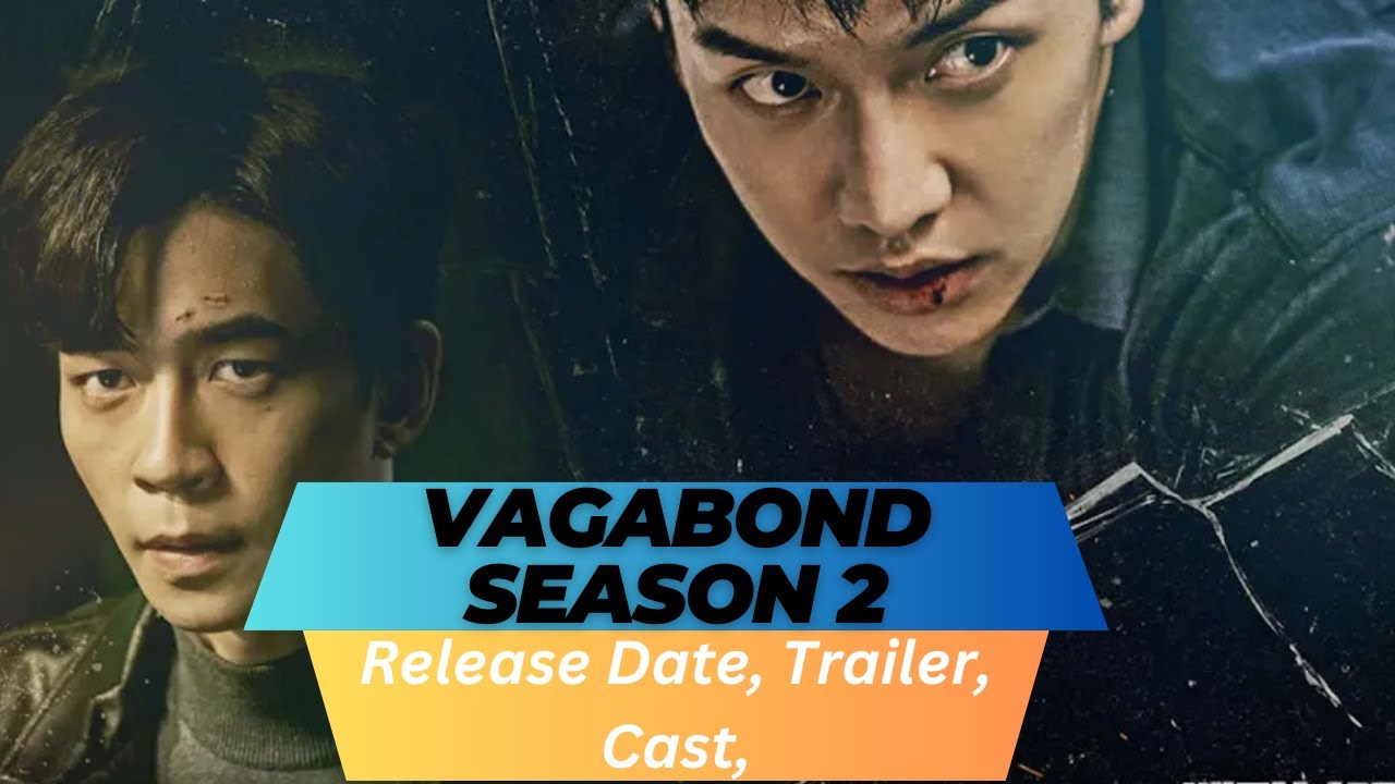 Vagabond Season 2 Release Date | Trailer | Cast | Expectation | Ending ...