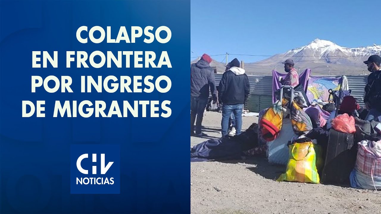 Colchane: Colapso en frontera por ingreso masivo de migrantes - YouTube