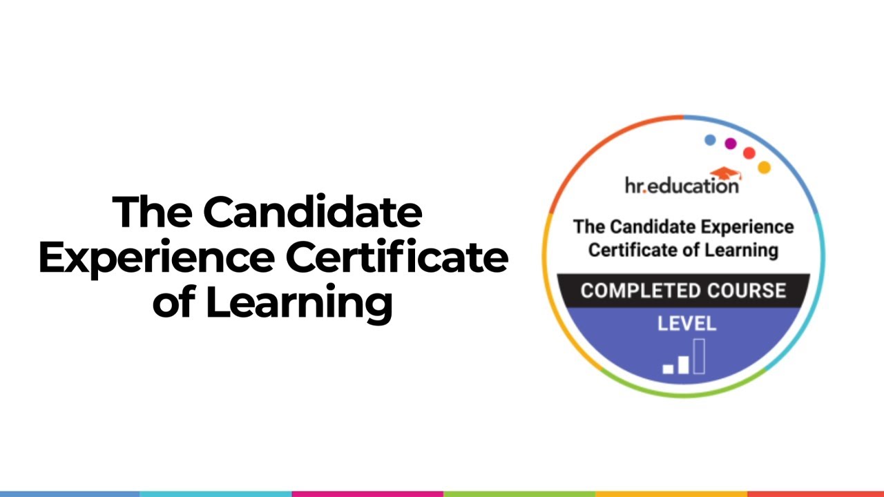 The Candidate Experience Certificate of Learning: Improve the candidate ...