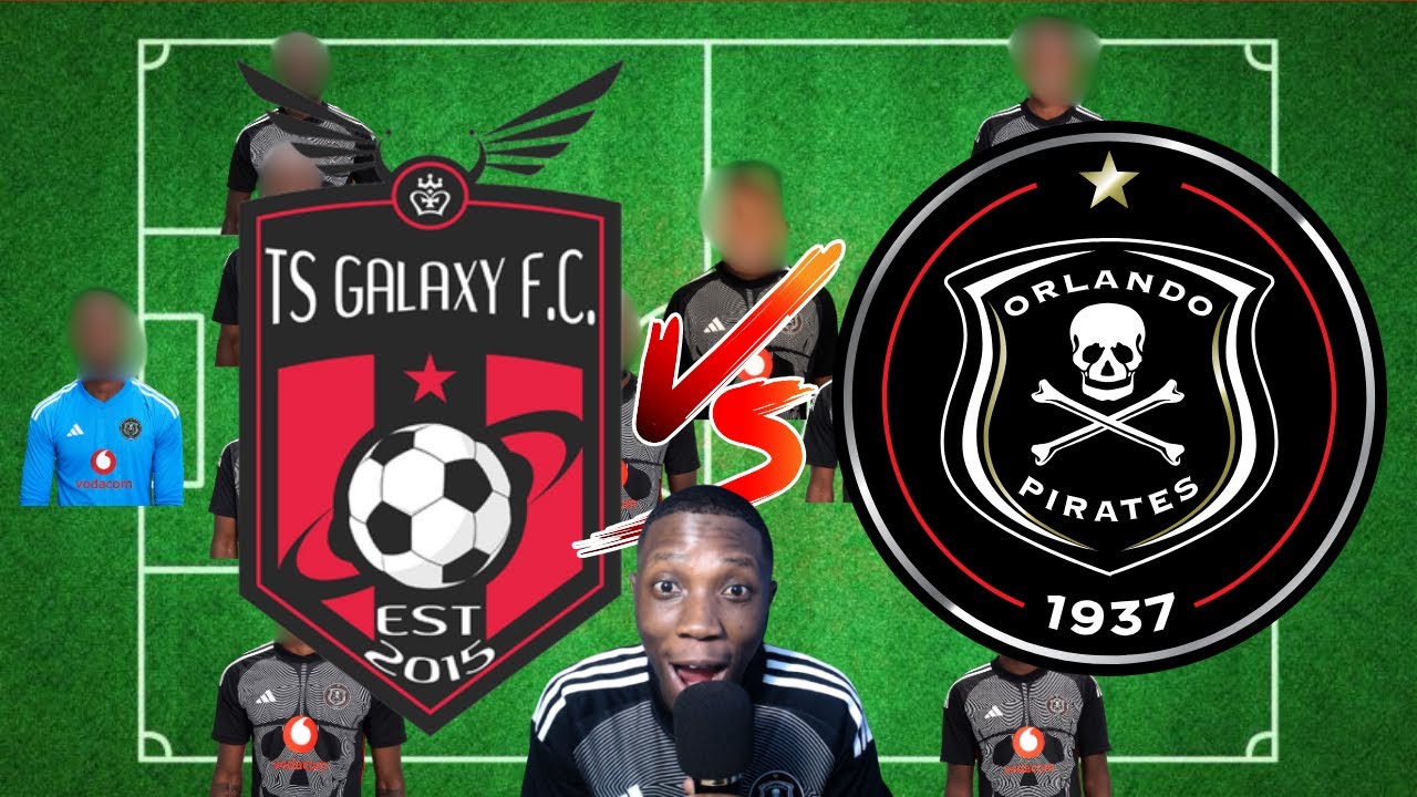 ORLANDO PIRATES OFFICIAL LINE UP REVEALED VS TS GALAXY - YouTube