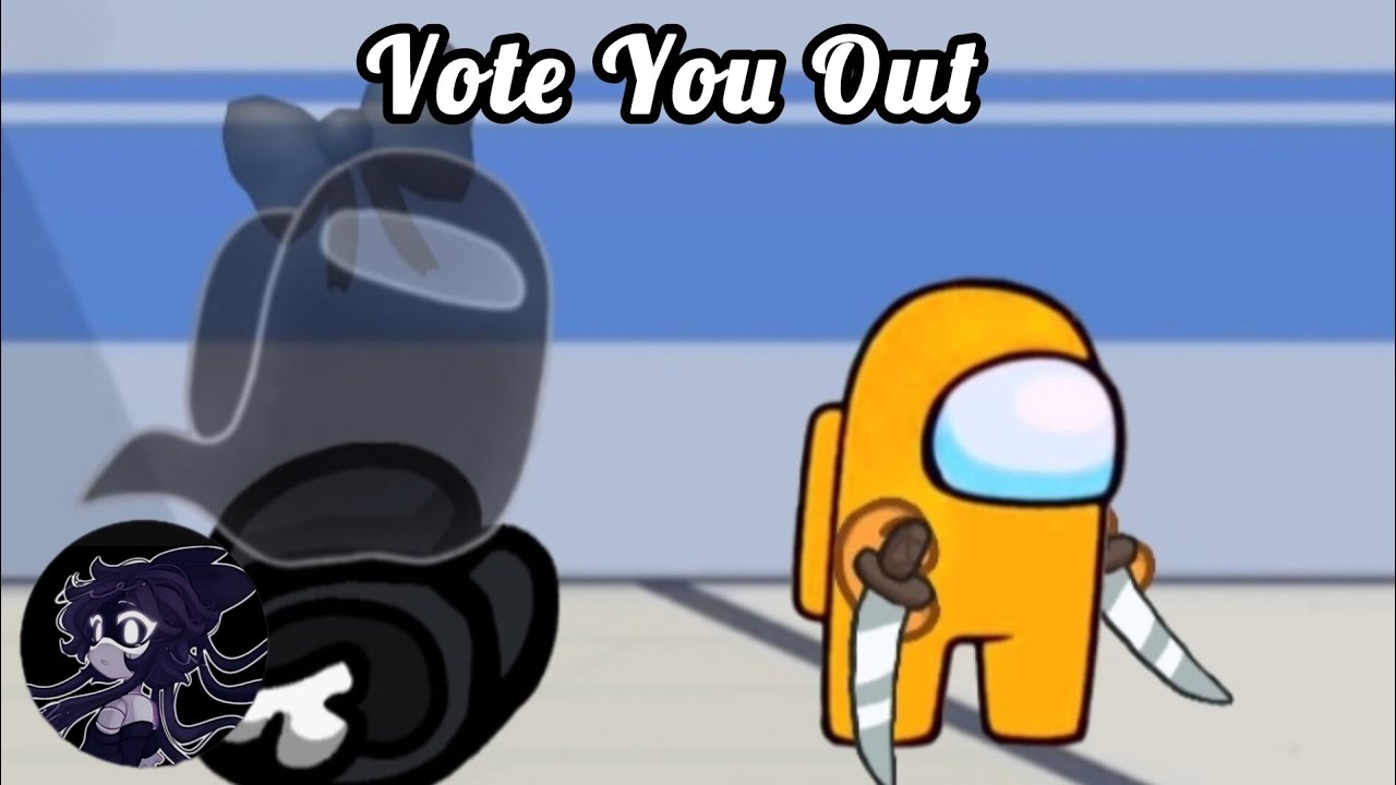 Vote You Out Sus Sus Amogus AI Song {CallMeTess} - YouTube