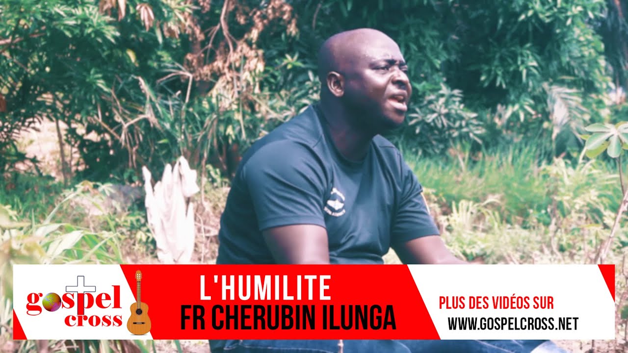L'HUMILITE | FR CHERUBIN ILUNGA - YouTube
