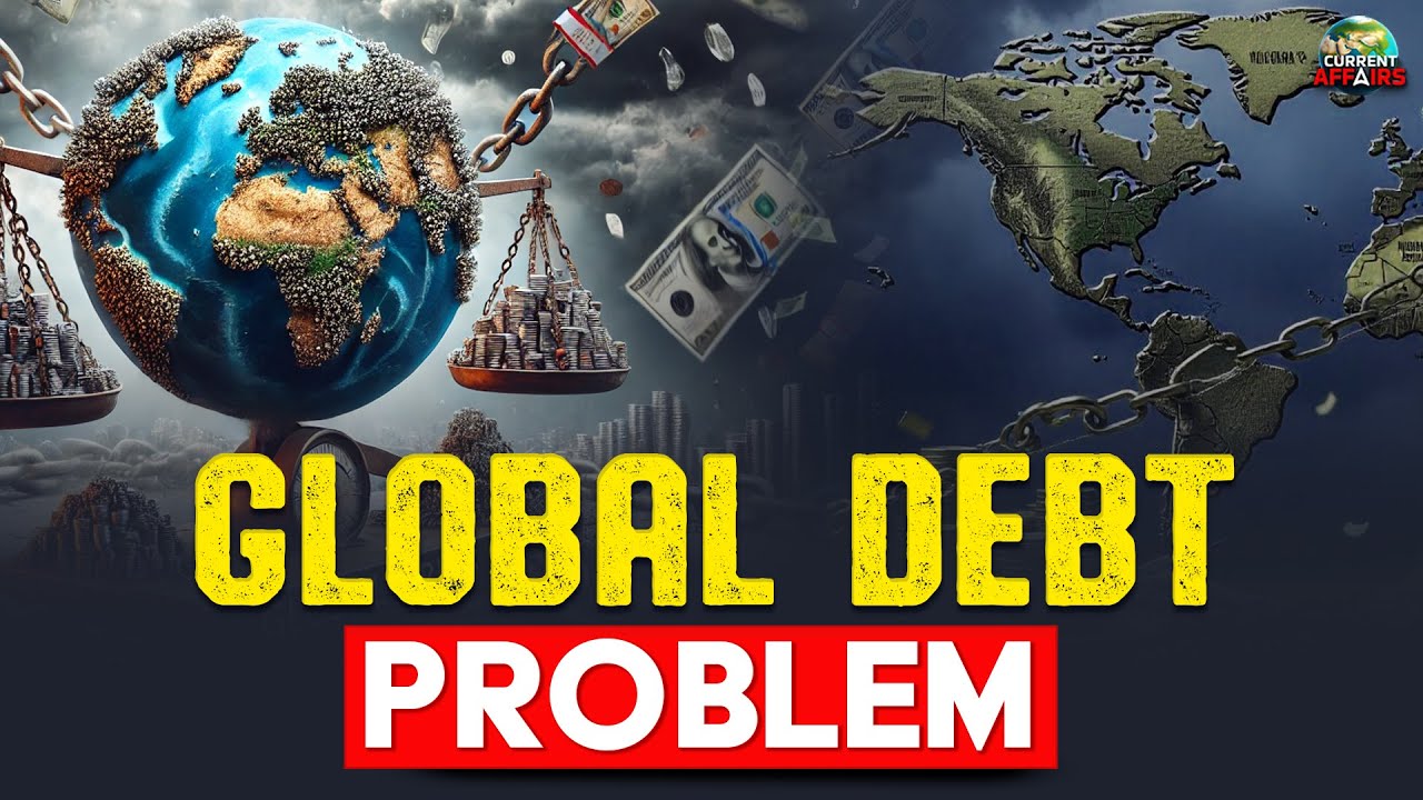 Global Debt problem | $102 Trillion Global Debt in 2024: Which ...