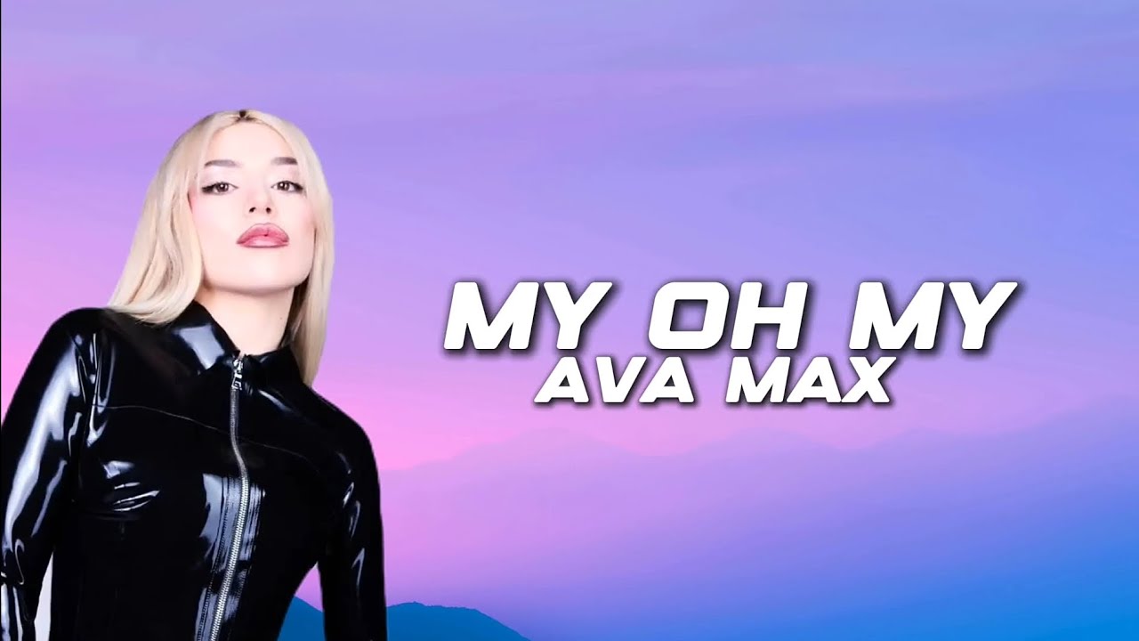 Ava Max - My Oh My (Lyrics) - YouTube
