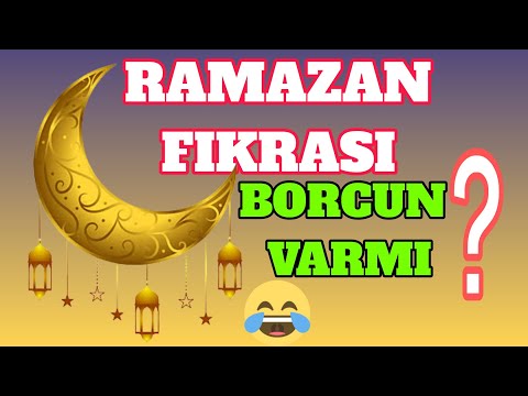 RAMAZAN FIKRALARI / RAMAZAN FIKRASI BORCUN VARMI / KOMİK FIKRALAR / RAMAZAN AYI