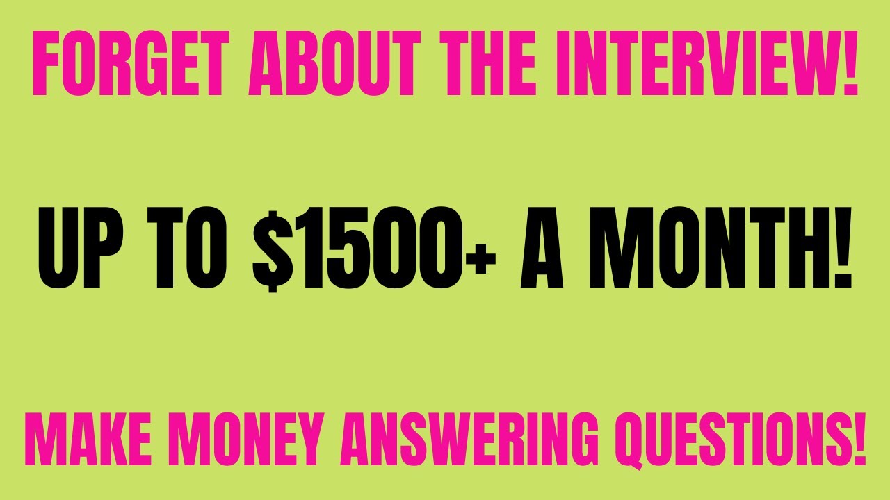 Forget About The Interview Up To 1500 A Month Make Money Answering Forget About The Interview Up To 1500 A Month Make Money Answering