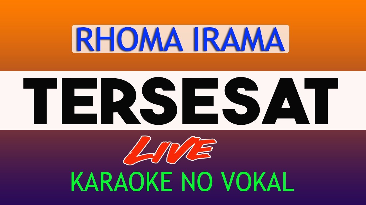 TERSESAT ( RHOMA IRAMA ) KARAOKE NO VOKAL - YouTube