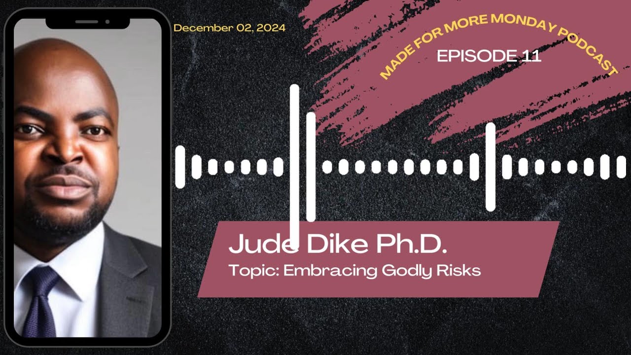 Episode 11 "Faith In Action: Embracing Godly Risks" with Dr. Jude Dike ...