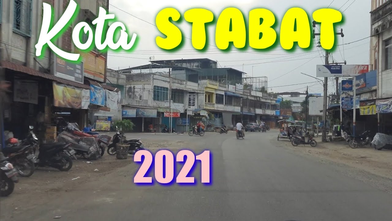 Keliling KOTA STABAT Kabupaten LANGKAT SUMUT | Penampakan Terkini Mei ...