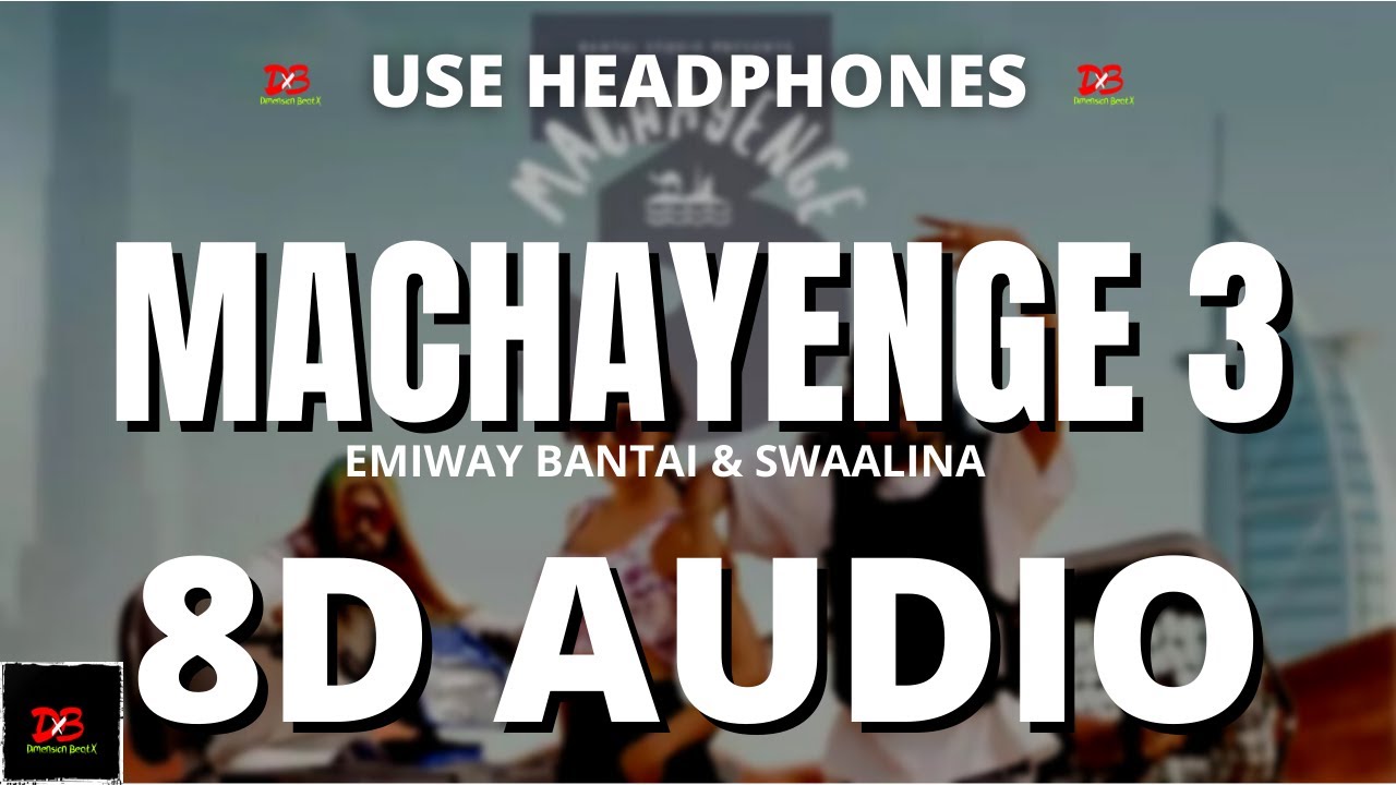 EMIWAY - MACHAYENGE 3 | SWAALINA |8D AUDIO || Machayenge 3 8D Audio ...