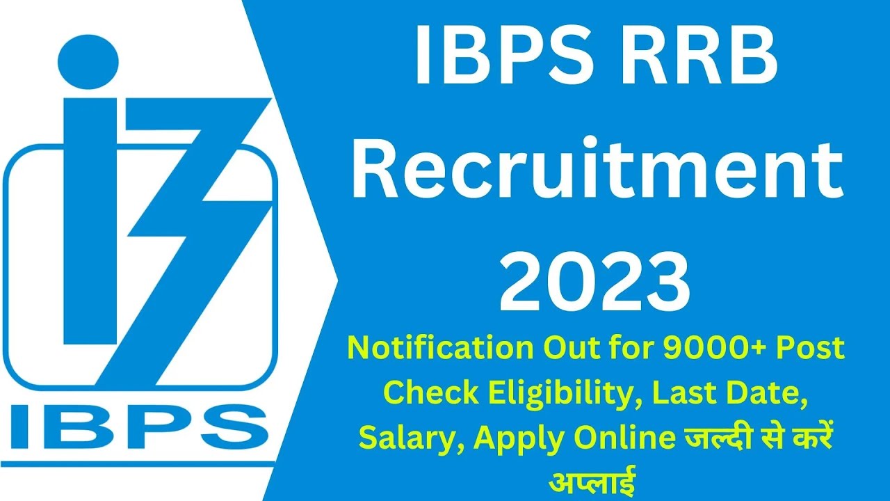 IBPS RRB Recruitment 2023 | Notification Out for 9000+ Post Check ...