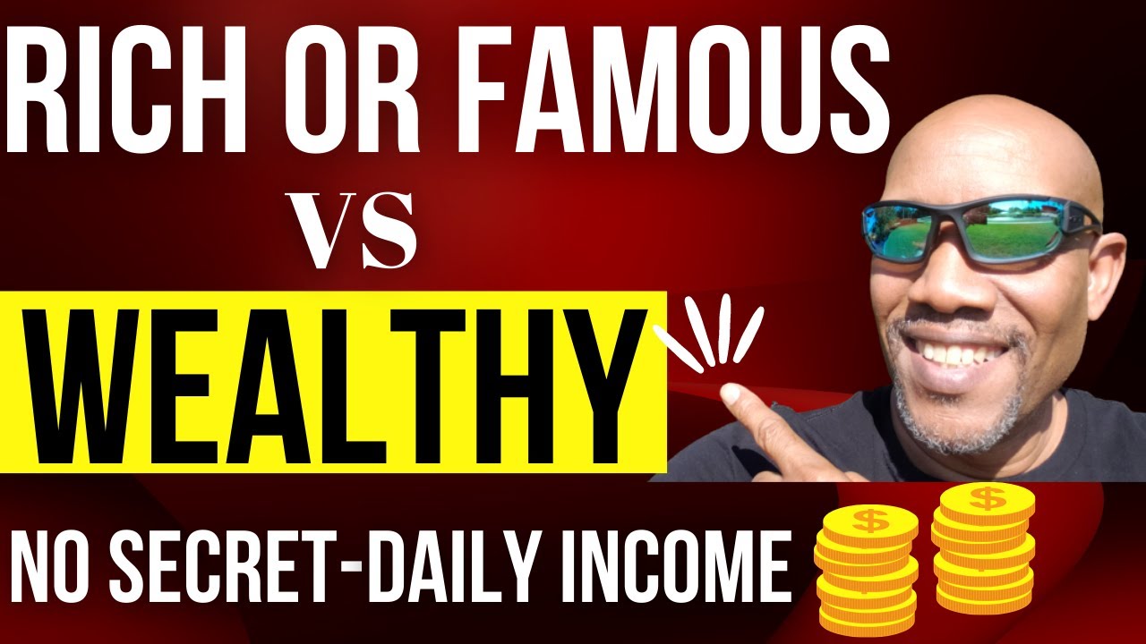Do You Want To Be Rich or Famous. How To Be Wealthy Instead - YouTube