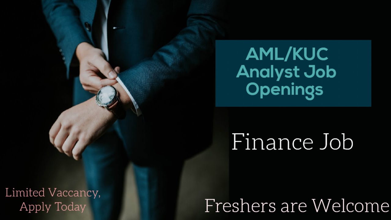 AML KYC Analyst Job At Fresher Level A Good Job To Start Your Finance aml-kyc-analyst-job-at-fresher-level-a-good-job-to-start-your-finance